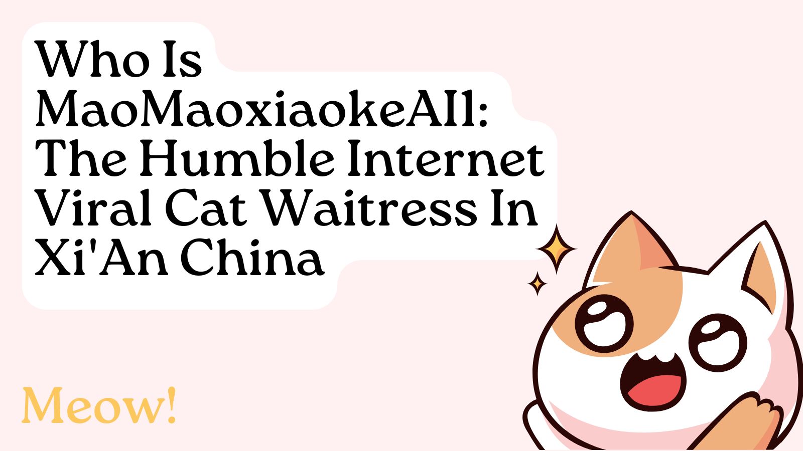 Who Is MaoMaoxiaokeAI1: The Humble Internet Viral Cat Waitress In Xi’An ...