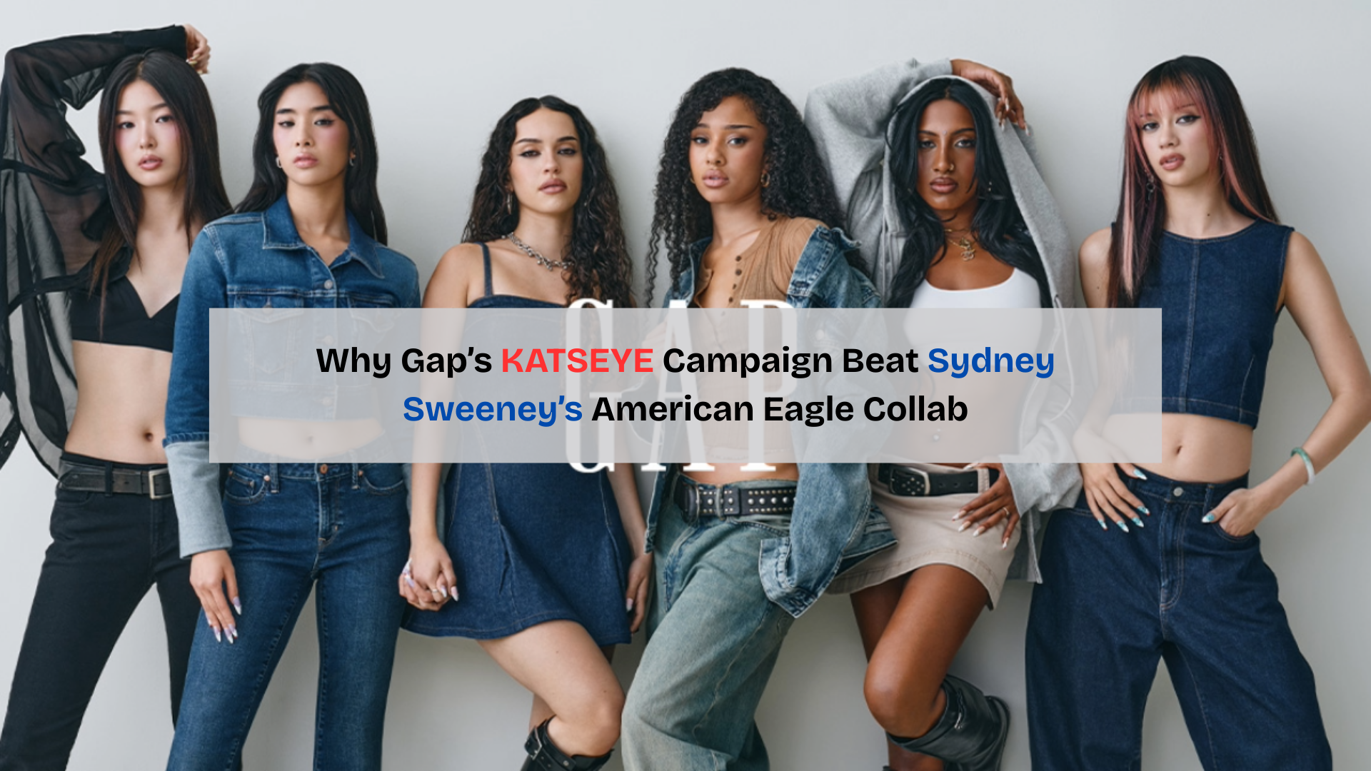 Why Gap’s KATSEYE Campaign Beat Sydney Sweeney’s American Eagle Collab ...